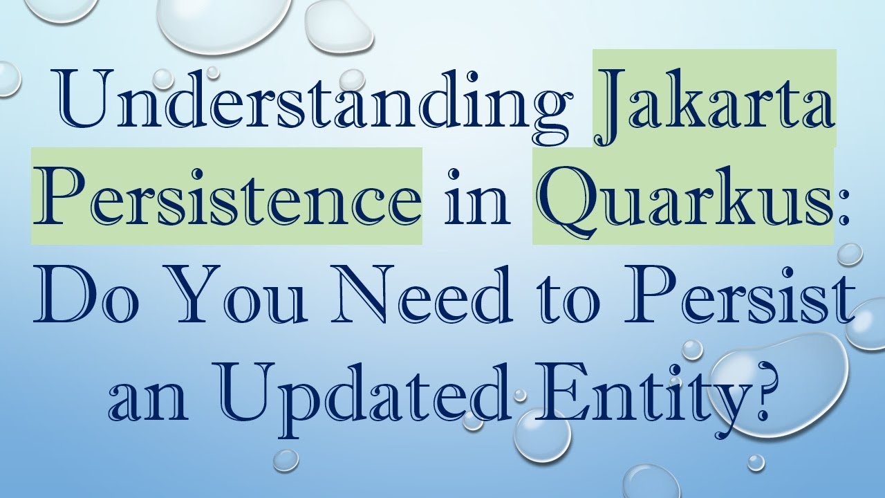 Understanding Jakarta Persistence in Quarkus: Do You Need to Persist an Updated Entity? - YouTube
