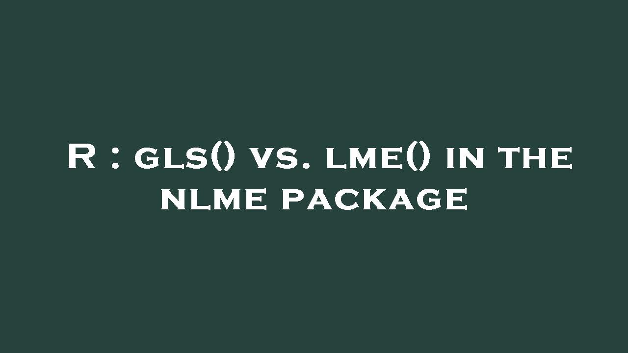 R : gls() vs. lme() in the nlme package - YouTube