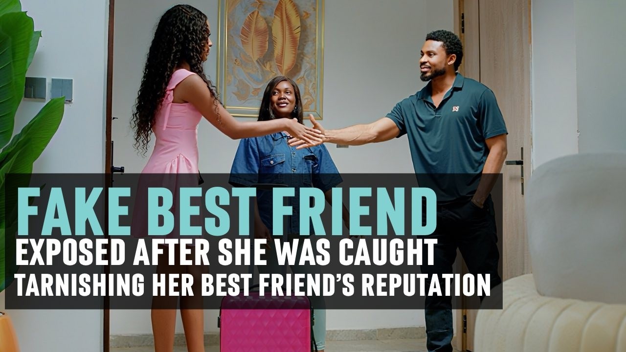 FAKE BEST FRIEND Exposed After She Was Caught Tarnishing Her Best ...