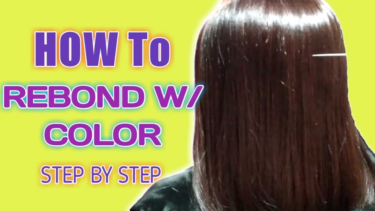 EASY STEP BY STEP HAIR REBOND W/ COLOR #rebondw/color (philippines ...