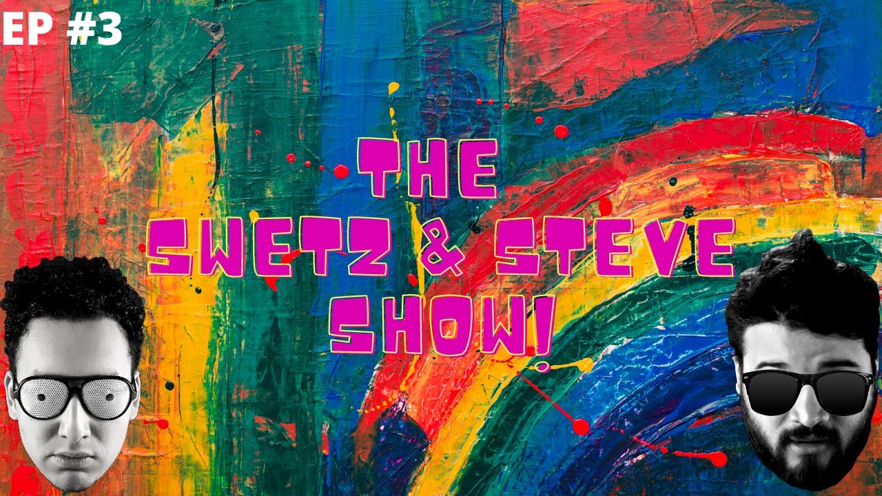 THE SWETZ & STEVE SHOW! EP #3 (Edit) - YouTube