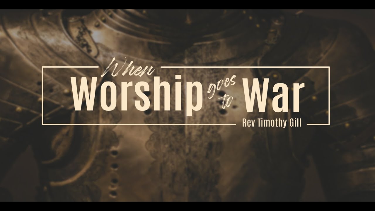 "When Worship Goes To War" Rev. Tim Gill - YouTube