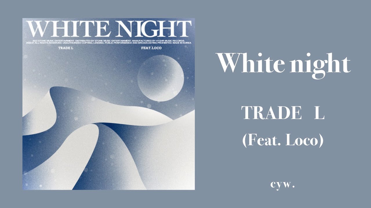 【中字】TRADE L - White night (Feat. Loco)【KR/CN/EN Lyrics】 - YouTube