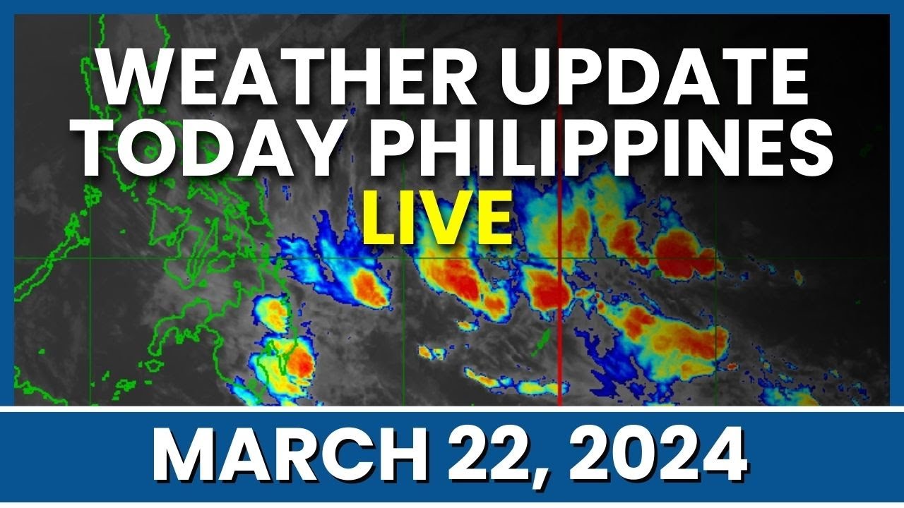 Weather Update Today Live Philippines March 22, 2024 - YouTube