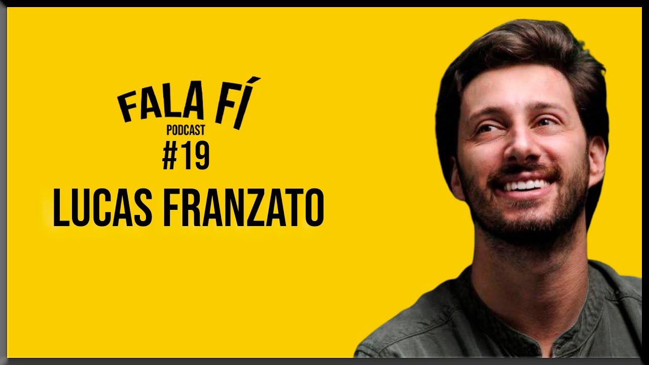 LUCAS FRANZATO - Fala FÍ Podcast #19 - YouTube