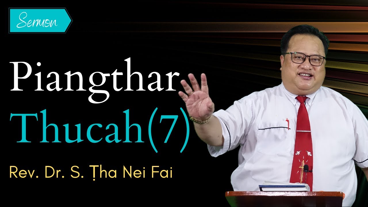 Pathian Thu : Piangthar Thucah (7) - Rev. Dr. S. Ṭha Nei Fai - YouTube