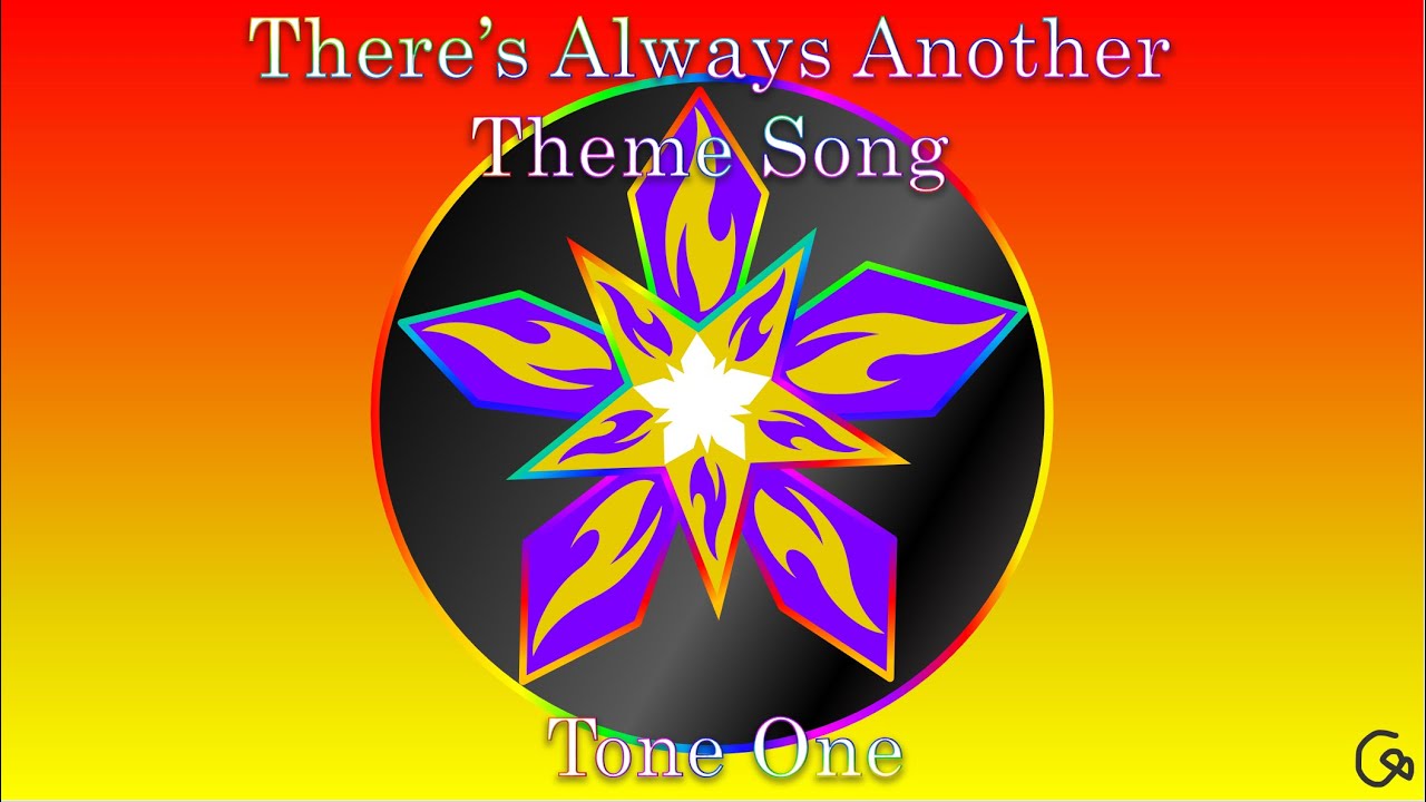 THERE S ALWAYS ANOTHER THEME SONG TONE ONE There s Always Another there-s-always-another-theme-song-tone-one-there-s-always-another