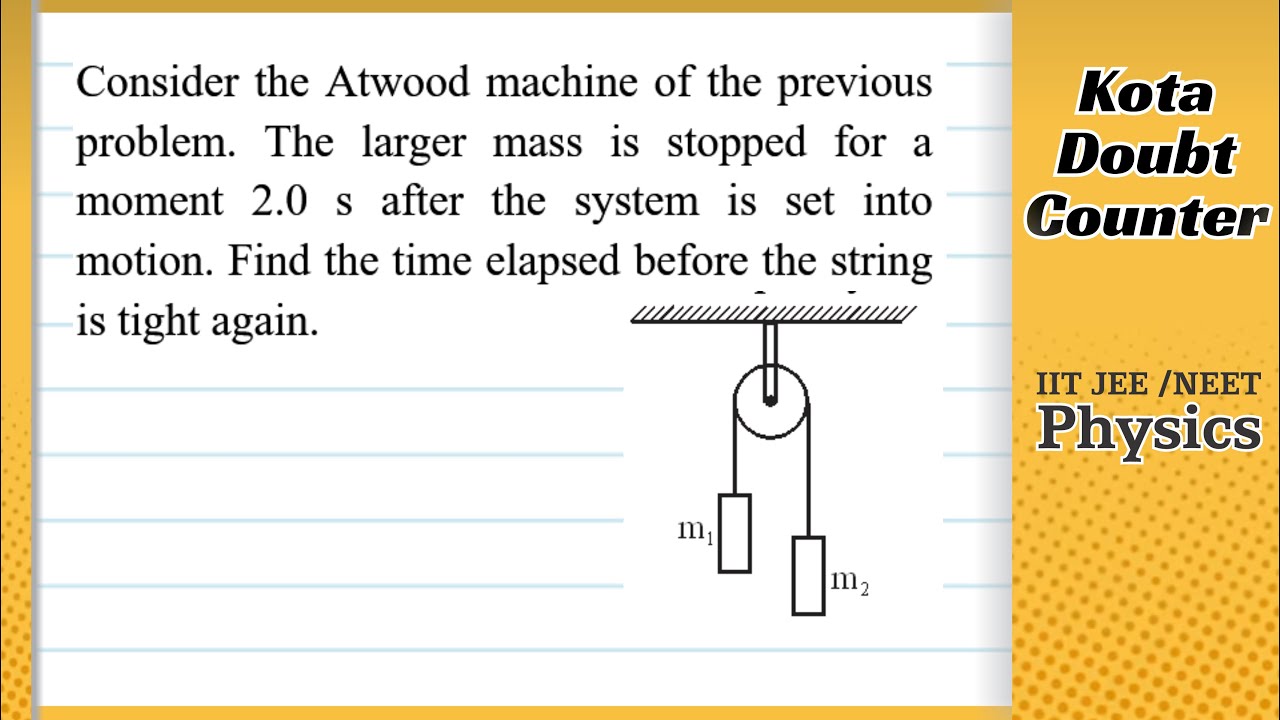 HCV: Consider the Atwood machine of the previous problem. The larger ...