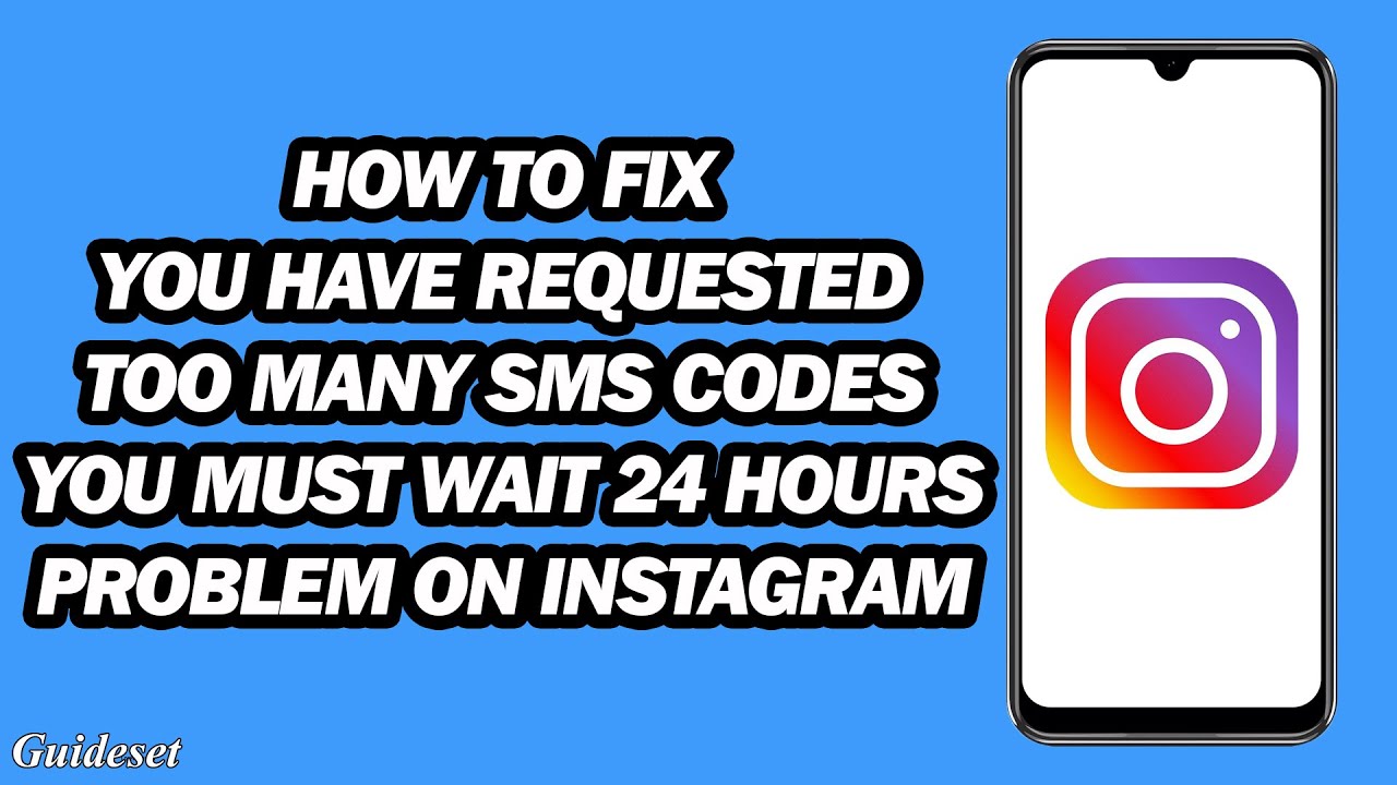 How to Fix "You Have Requested Too Many Sms Codes You Must Wait 24 ...