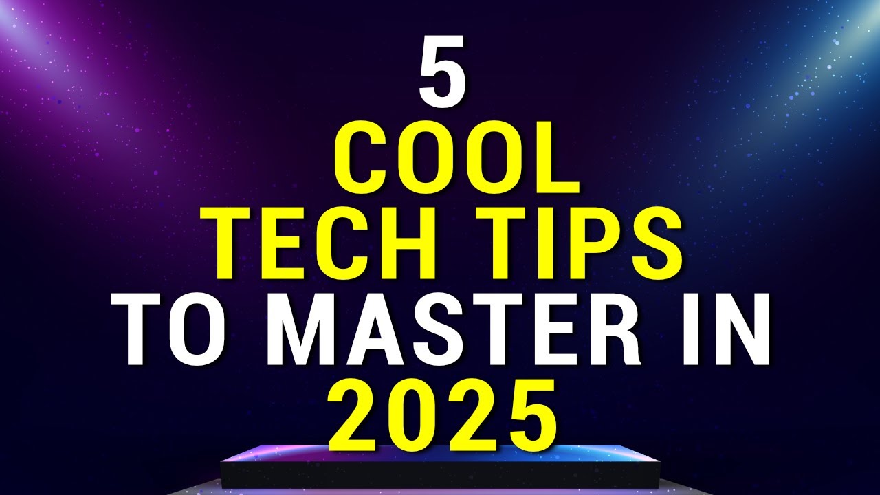 5 Tech Tips That Everyone Should Be Mastering in 2025! - YouTube