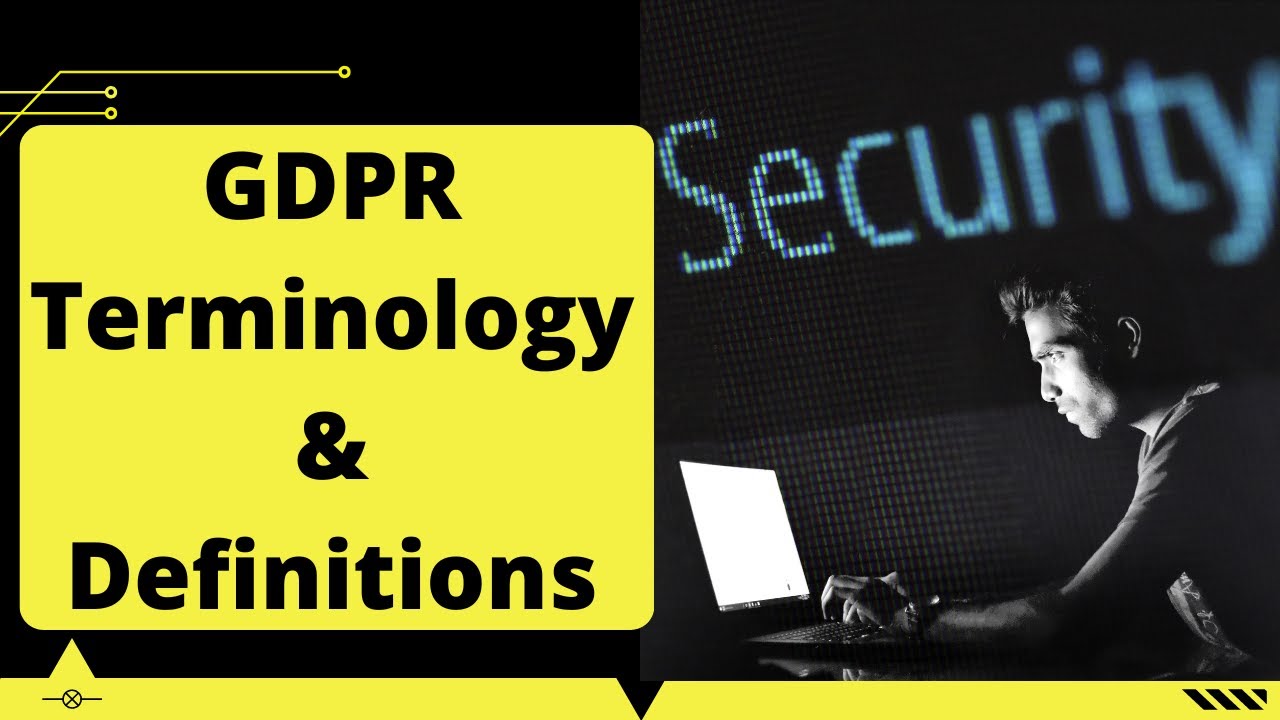 GDPR Terminology & Definitions | Definitions of main terms General Data ...