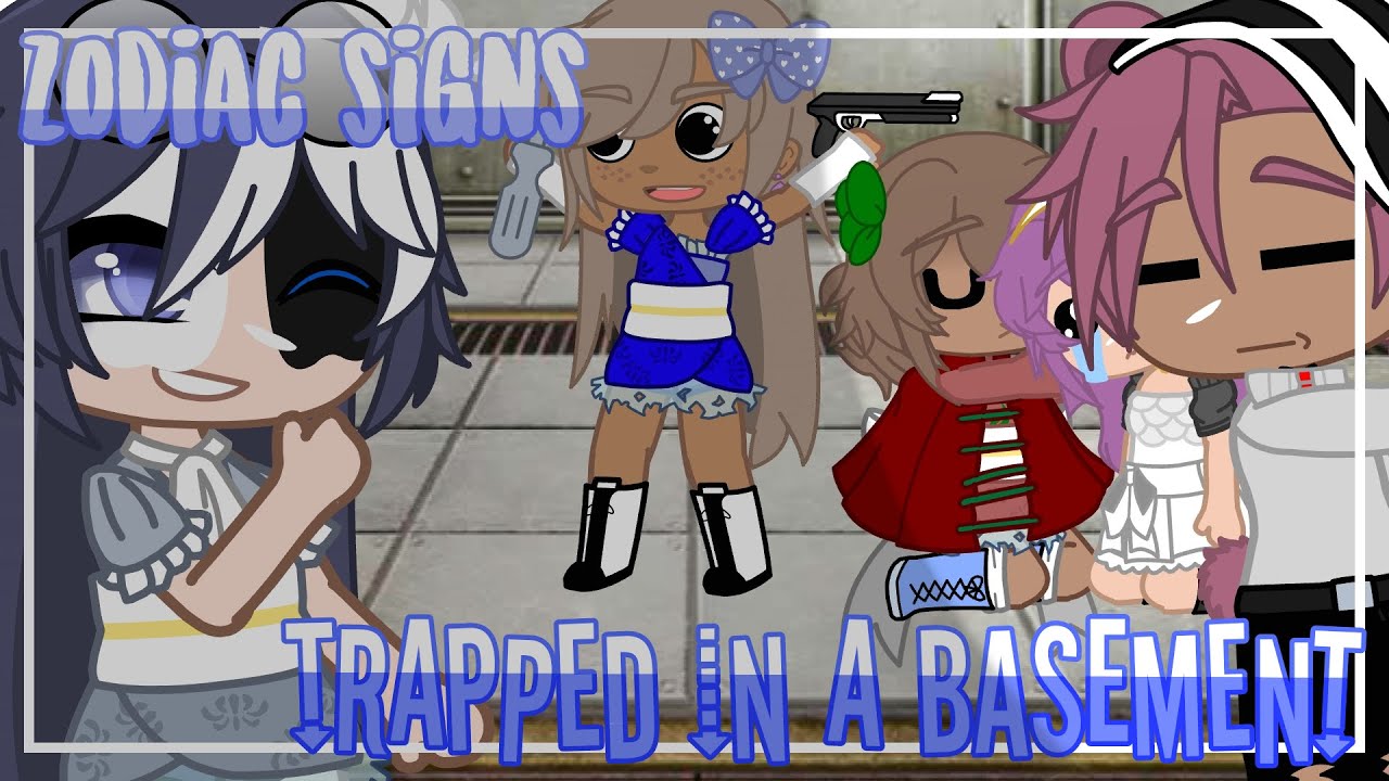 Zodiac signs trapped in a basement ꒰gacha life꒱ - YouTube