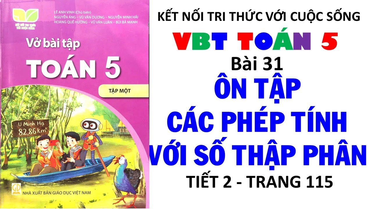 VBT TOÁN 5 Bài 31 Ôn tập các phép tính với số thập phân Tiết 2 Trang 115 Kết nối - YouTube