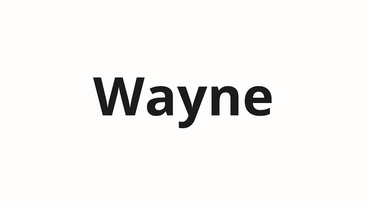 How to pronounce Wayne - YouTube