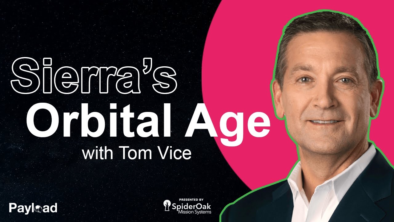 Tom Vice on Sierra Space's Platform Play, from Dream Chaser to Orbital ...