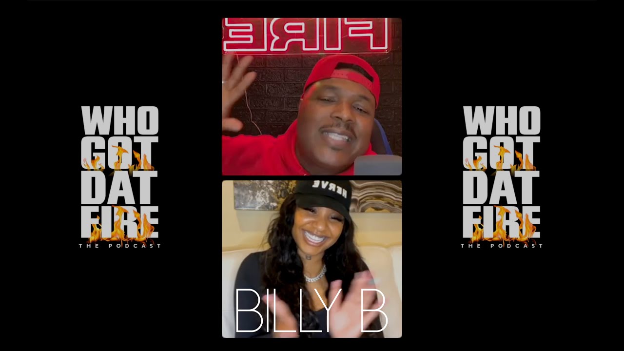 WHO GOT DAT FIRE *EP. 29* : BILLY B : FULL INTERVIEW - YouTube