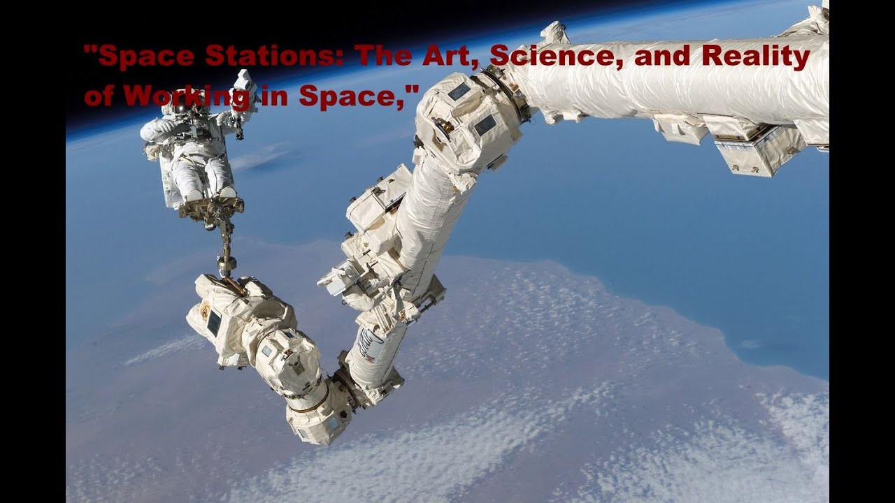 Space Stations The Art, Science, and Reality of Working in Space, - YouTube