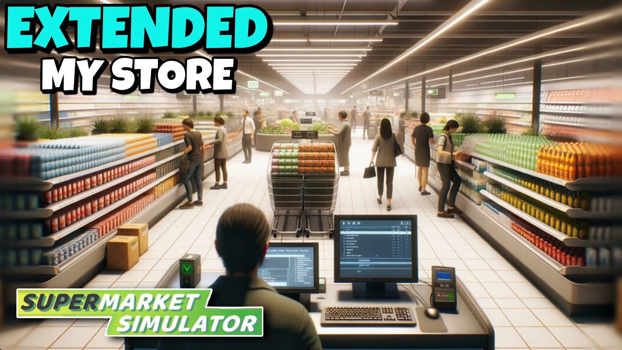 Extended My Super Store In Supermarket Simulator | Super Market ...