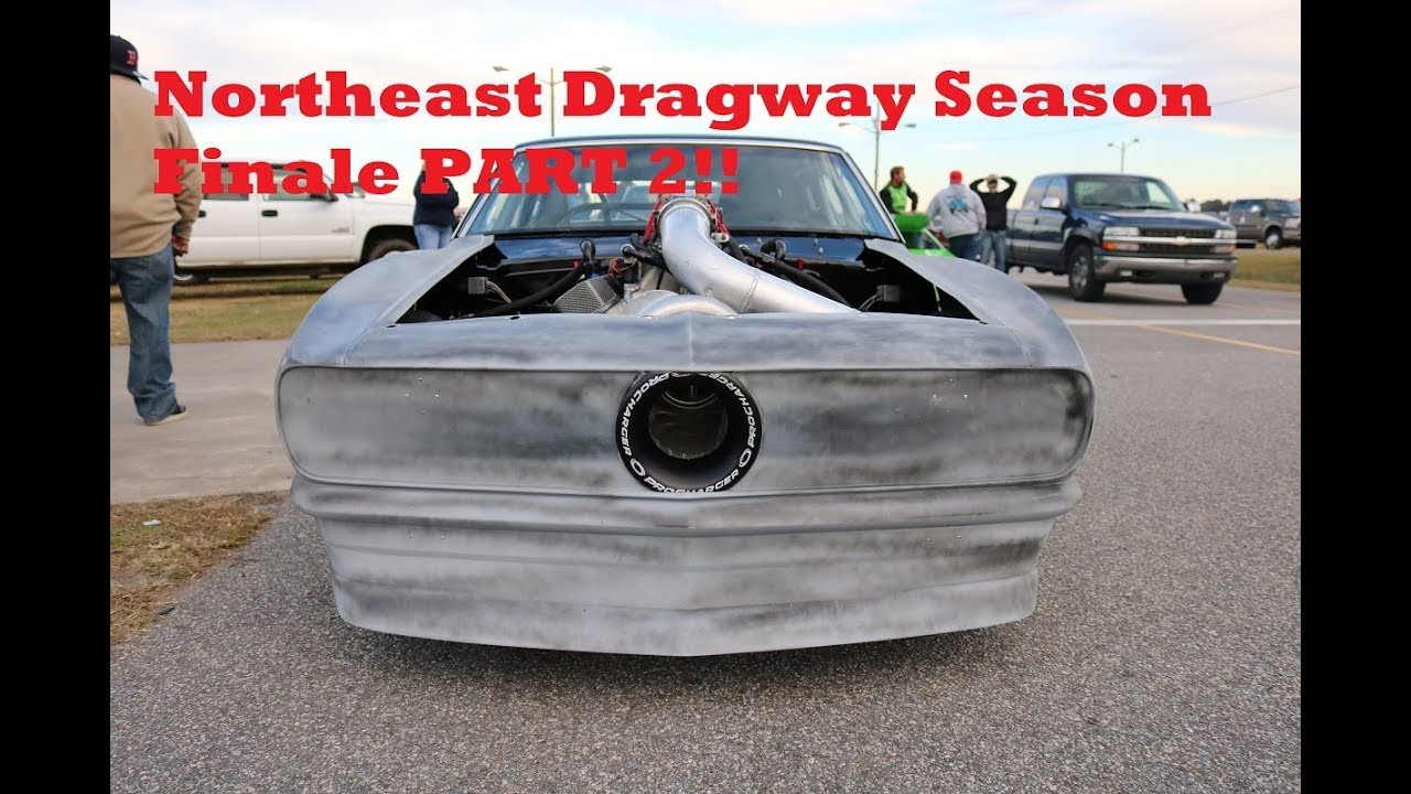 Part 2! Northeast Dragway SEASON FINALE!! - YouTube