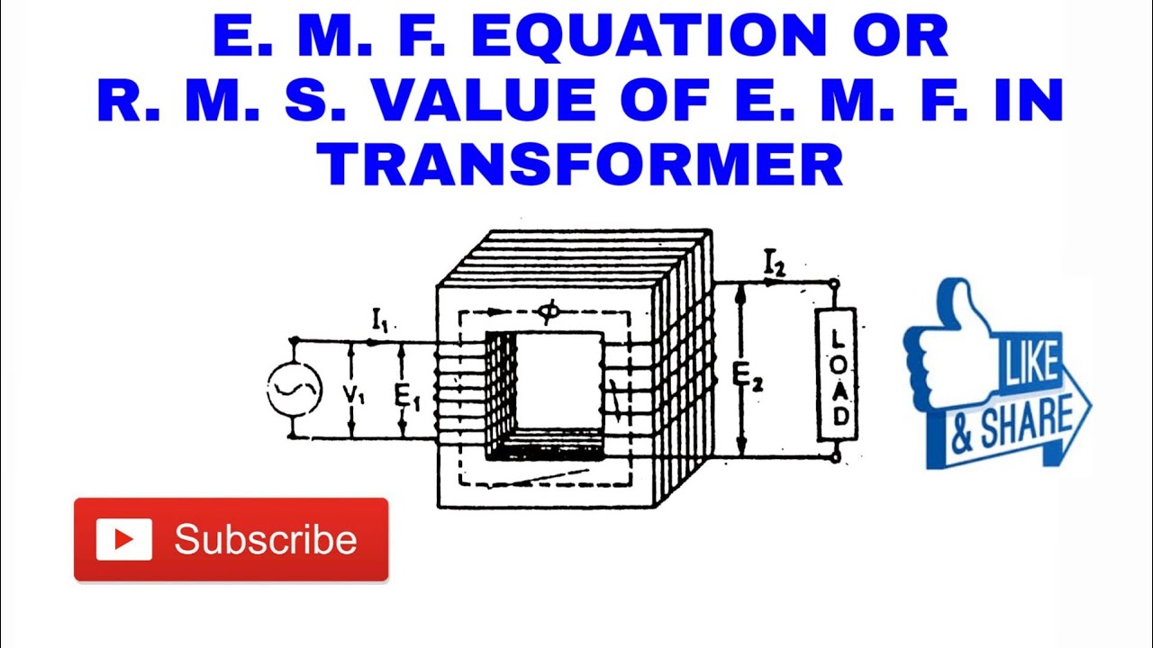 4. E. M. F. EQUATIONS OR R. M. S. VALUE OF E. M. F. IN TRANSFORMER ...