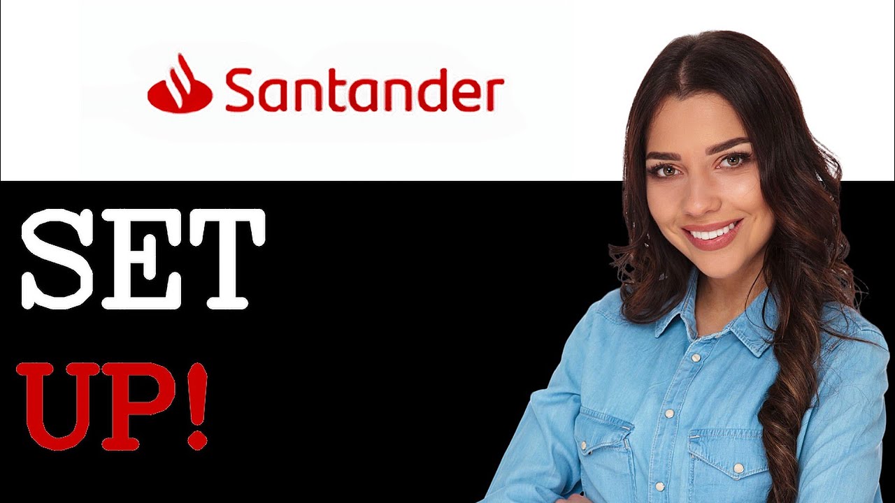 How To Set Up Santander Student Account (2025) - YouTube
