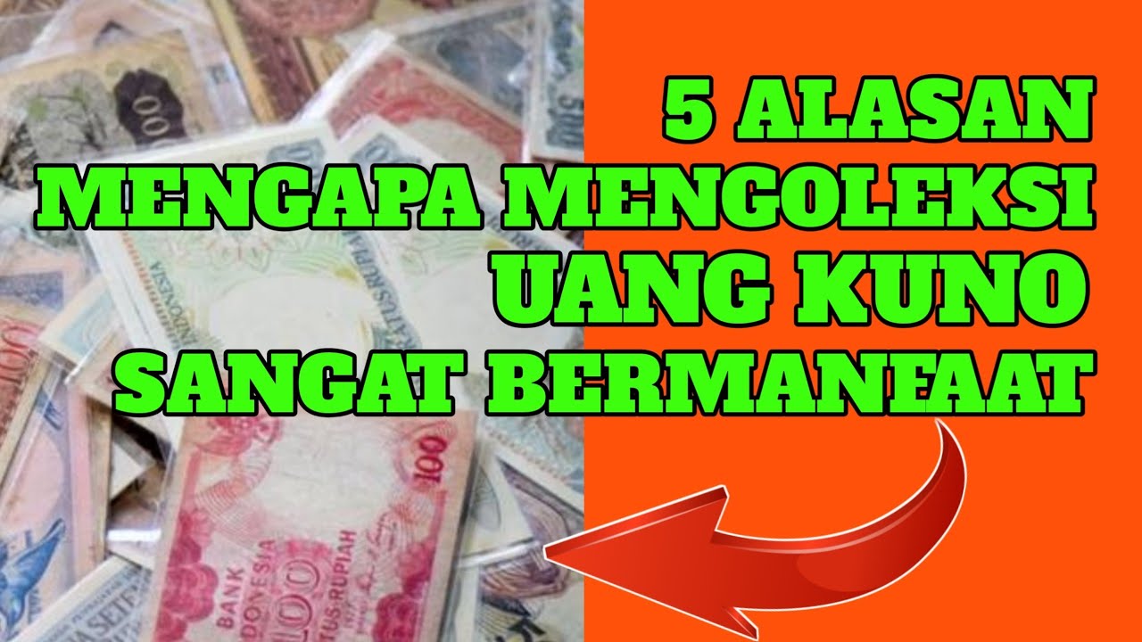 5 ALASAN MENGAPA MENGOLEKSI UANG KUNO ITU SANGAT BERMANFAAT || KOIN ...