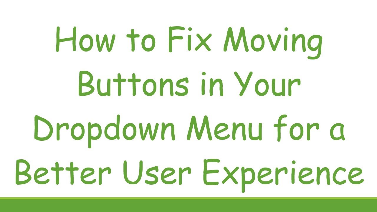 How to Fix Moving Buttons in Your Dropdown Menu for a Better User ...