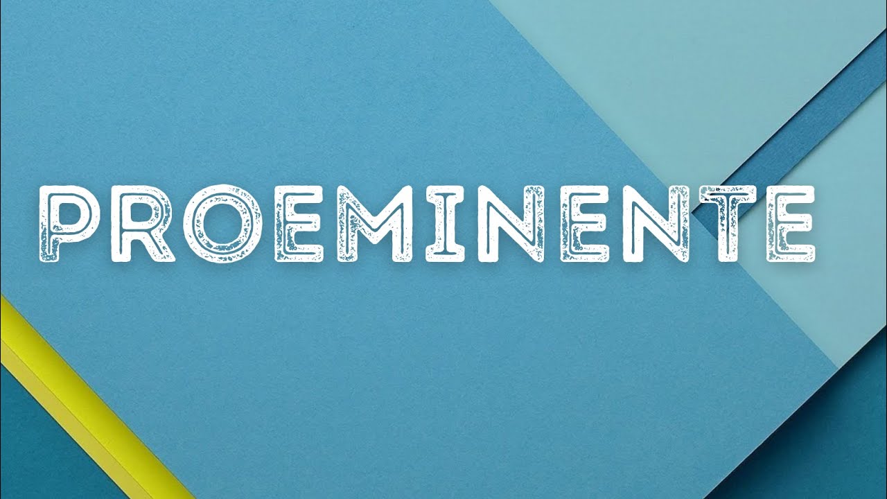 Significado de Proeminente - YouTube