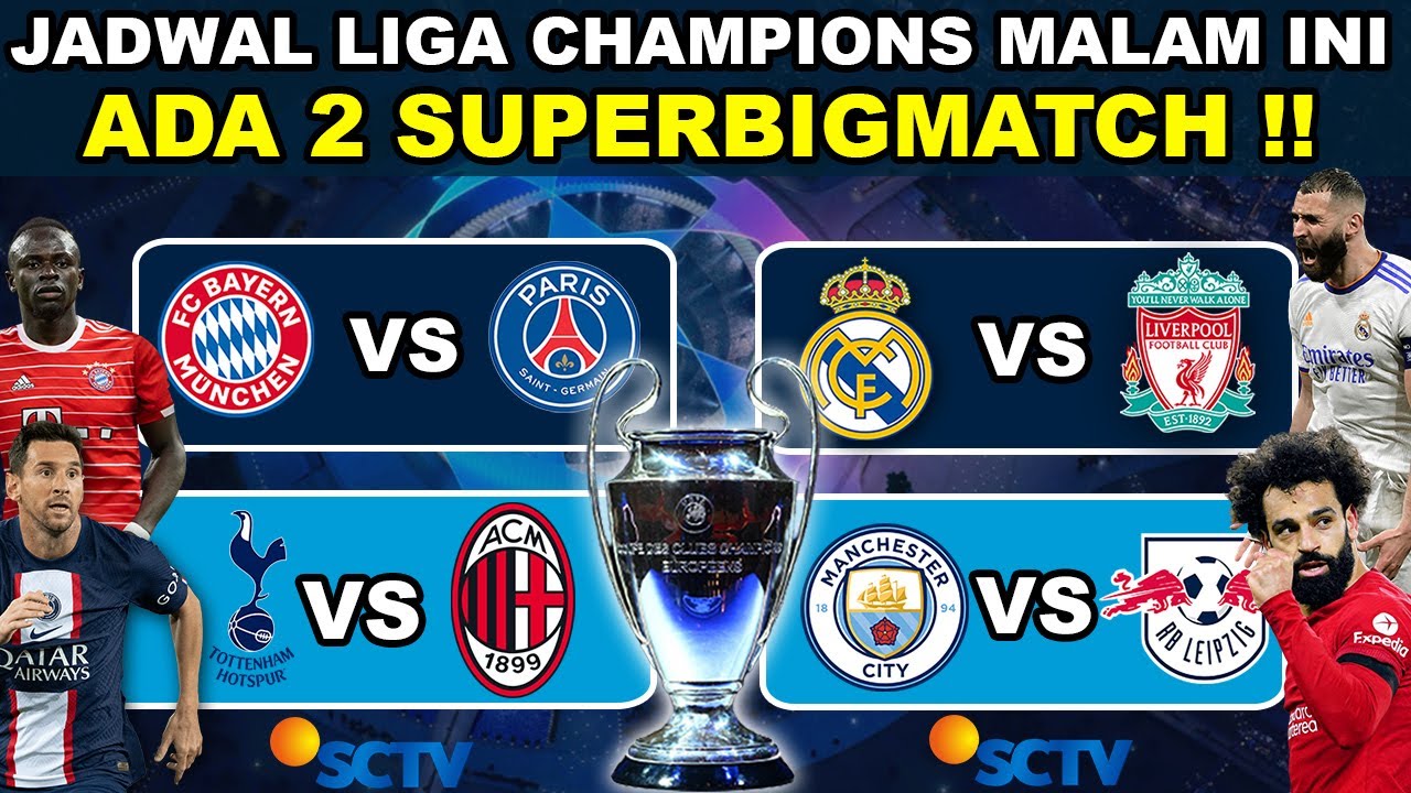 Jadwal Liga Champion Malam Ini Live Sctv 16 Besar Leg Kedua Jadwal