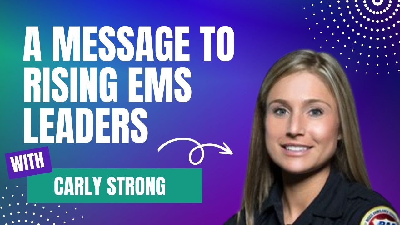 Carly Strong: A message to rising EMS leaders - YouTube