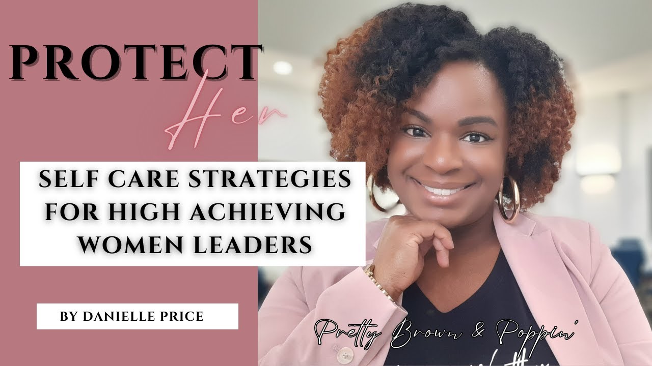 Protect Her: Self Care Strategies for High Achieving Women Leaders ...