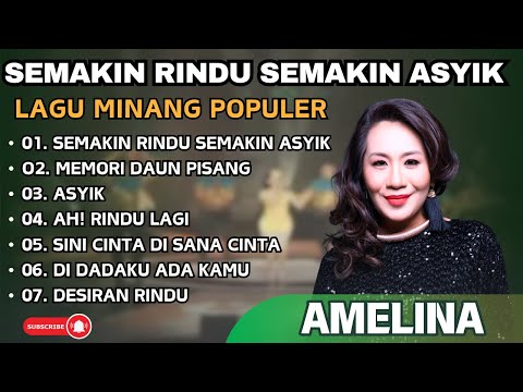 AMELINA - SEMAKIN RINDU SEMAKIN ASYIK - MEMORI DAUN PISANG - ASYIK|| LAGU POP MINANG TERPOPULER 2024