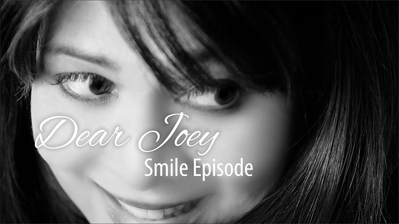 Dear Joey - Smile Episode | Joey Albert - YouTube