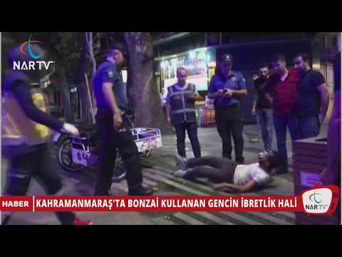 KAHRAMANMARAŞ'TA BONZAİ KULLANAN GENCİN İBRETLİK HALİ