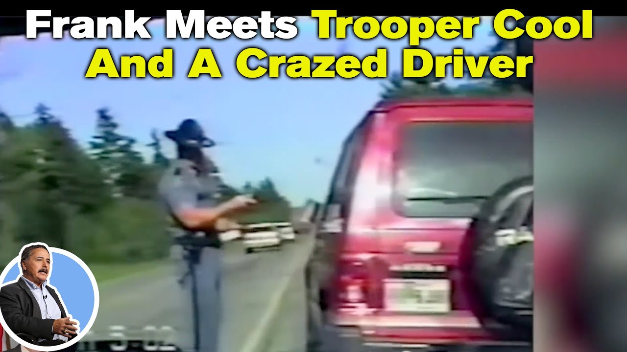 Frank Meets Trooper Cool And A Crazed Driver - YouTube