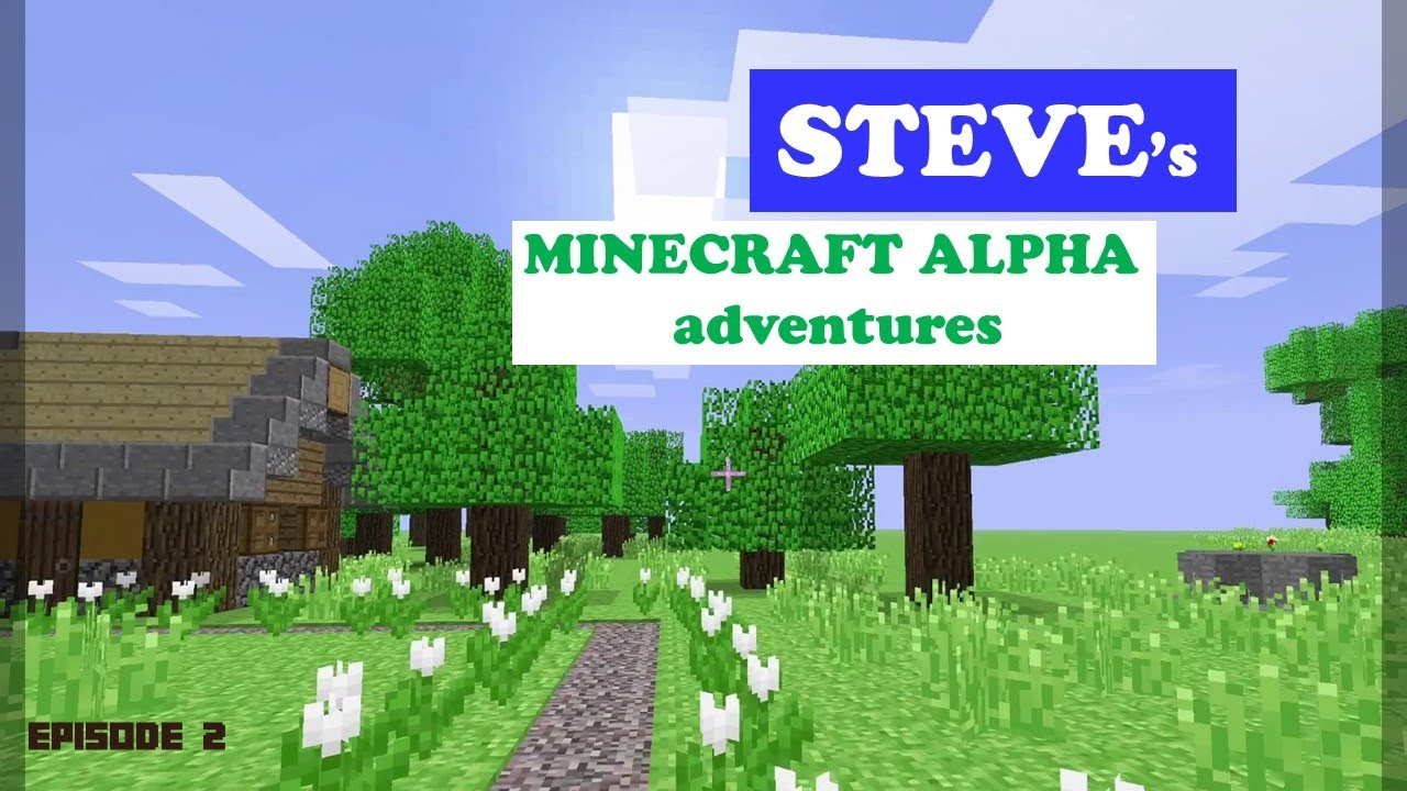 Steve's Minecraft alpha adventures ep. 2 - YouTube