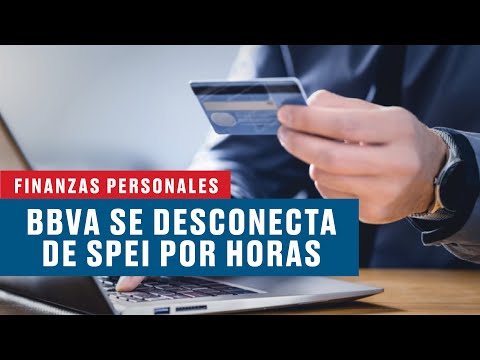 BBVA México se desconecta por 5 horas del sistema SPEI