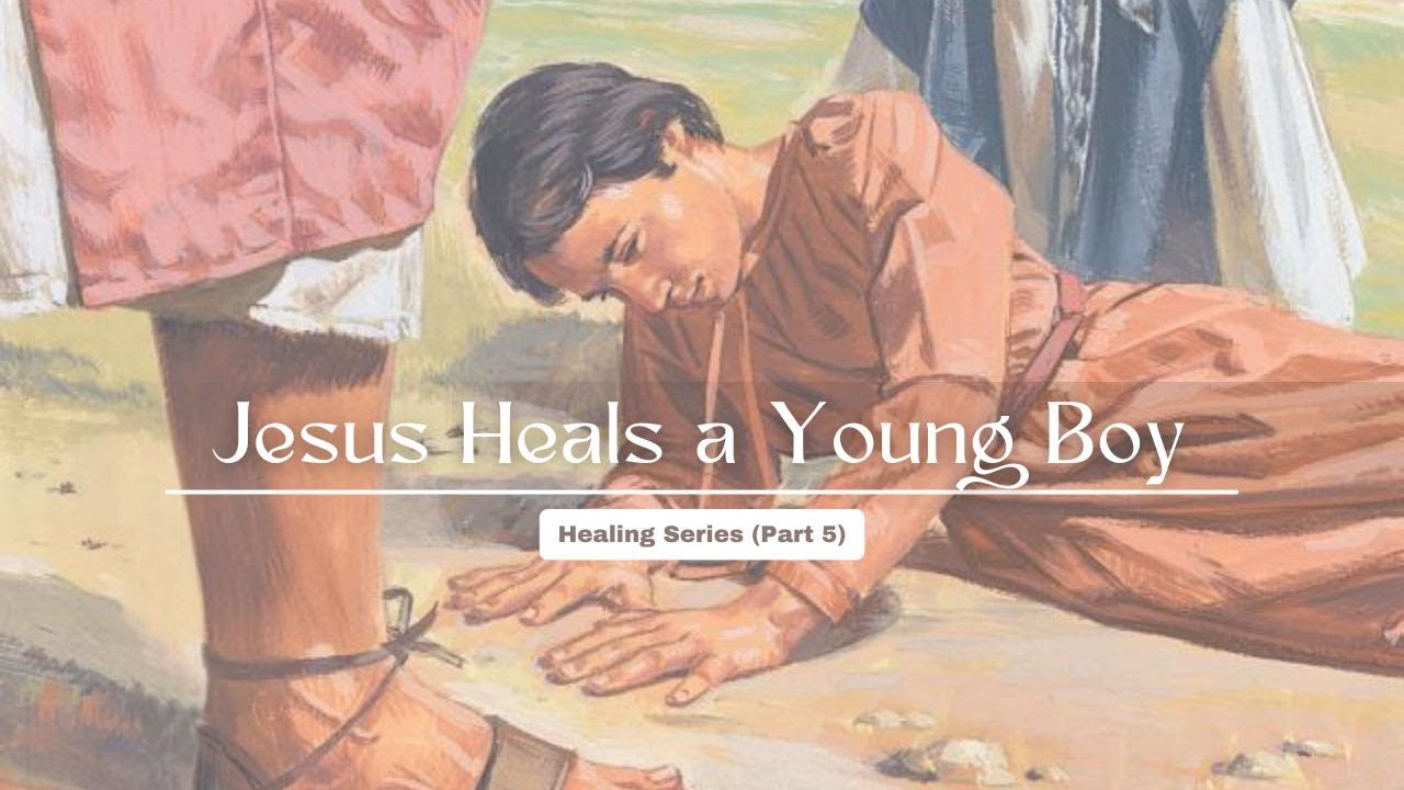 Jesus Heals a Young Boy - Healing (Part 5) - YouTube