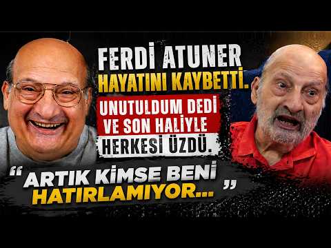 Ferdi Atuner Hayatını Kaybetti. Son Haliyle Sevenlerini Hüzne Boğdu...