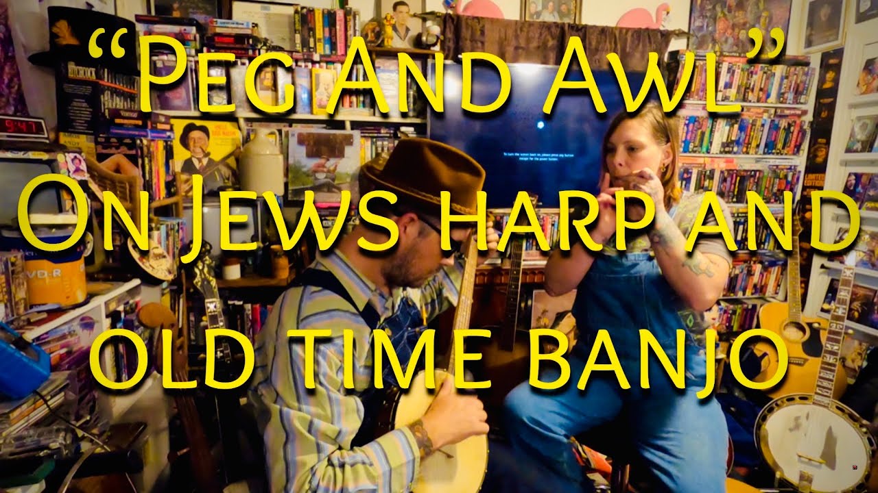 “Peg And Awl” Old time song on Jews harp and claw hammer banjo - YouTube