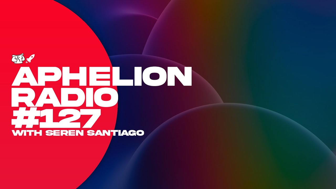 Aphelion Radio - Episode 127 with Seren Santiago (July 5, 2022) [2 Hour ...