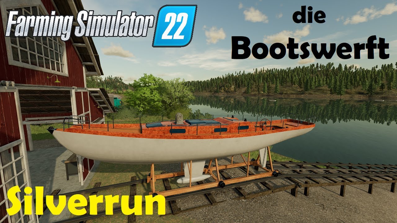 LS22 Silverrun - wir bauen uns ein schönes Segelboot / Farming ...