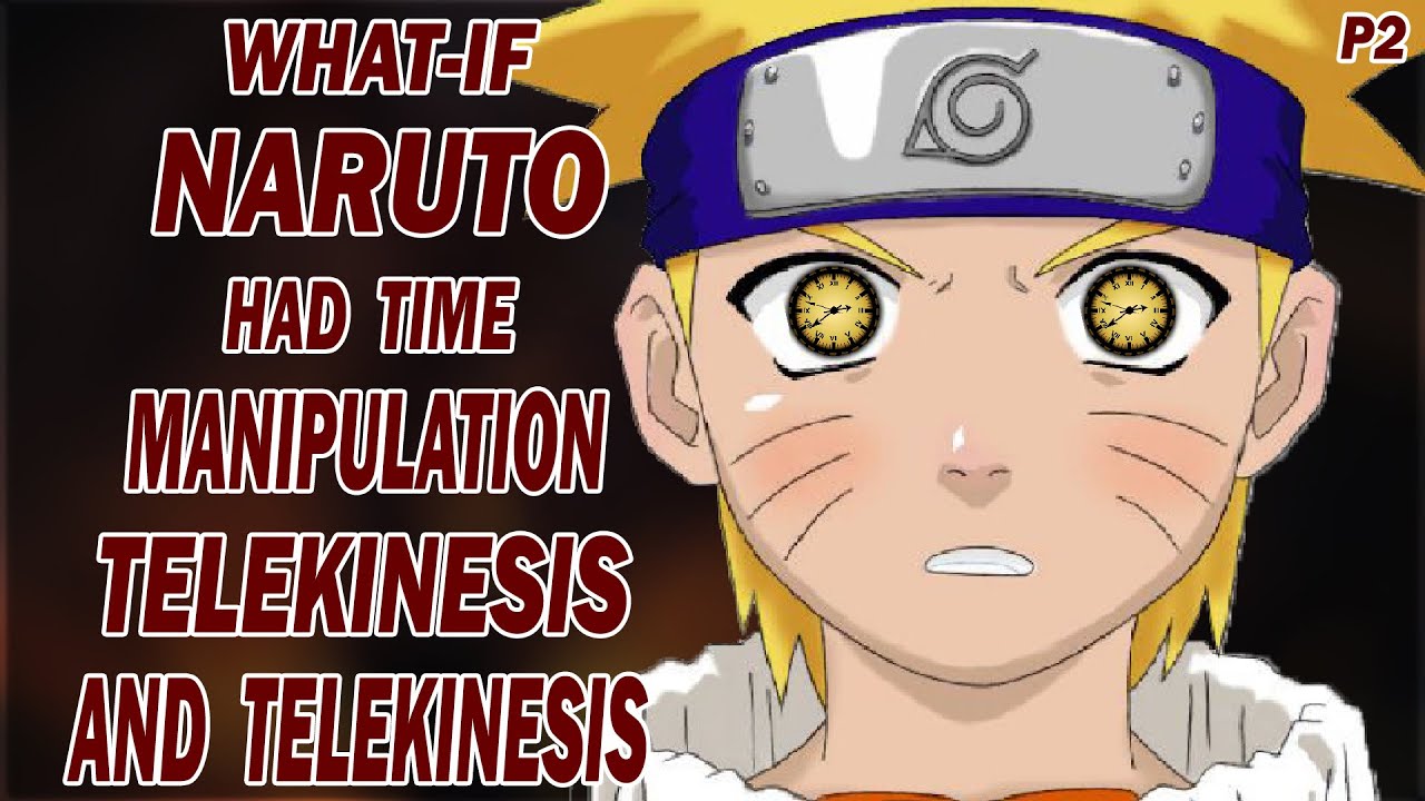 What if Naruto had Time Manipulation Telekinesis and Telepathy? Part 2 ...