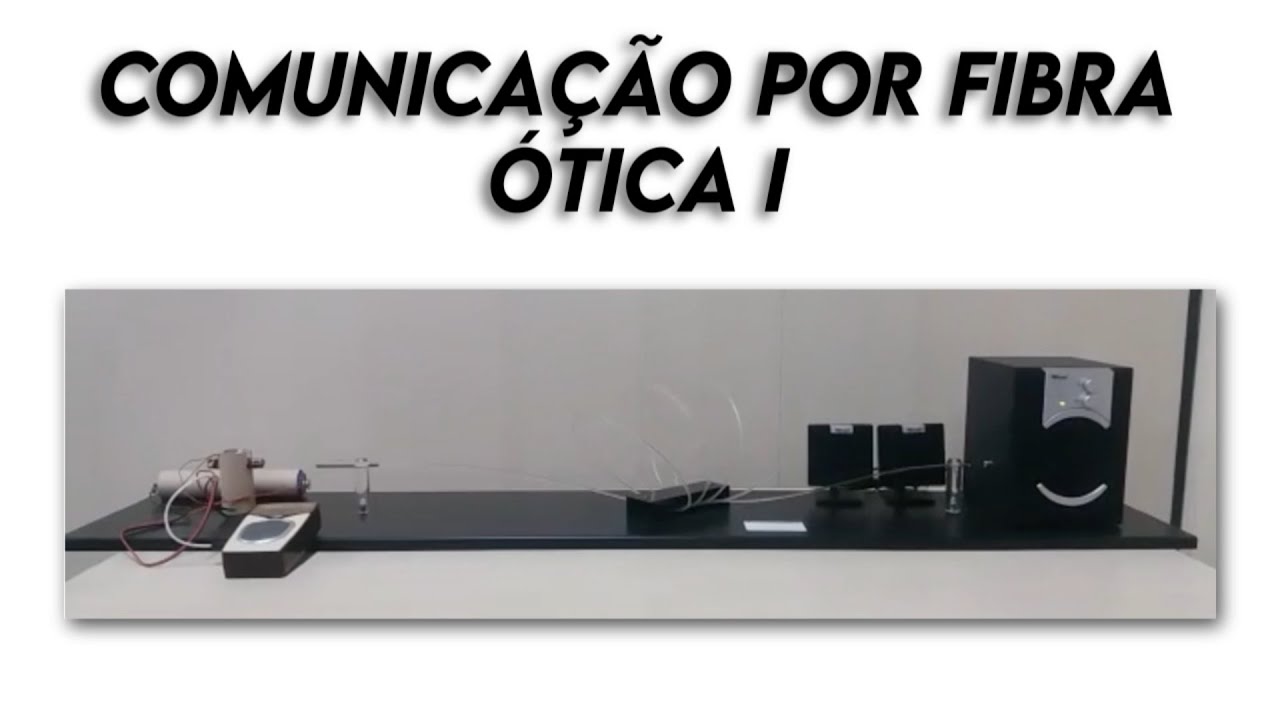 Experimentando: Comunicação por fibra ótica I / Optical fiber ...