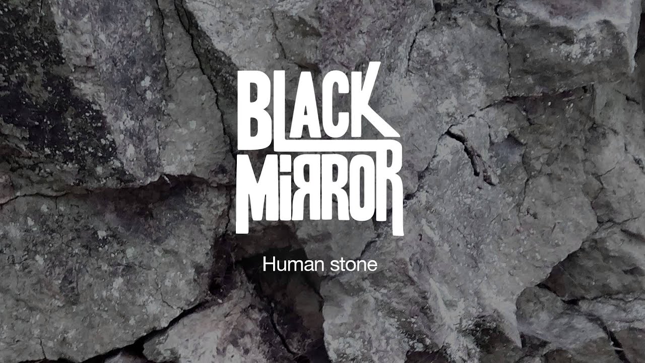 Black Mirror - Human Stone - YouTube