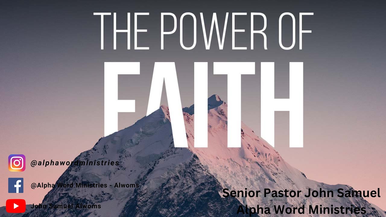 Power of Faith / Senior Pastor John Samuel / Sunday Survice / Alwoms ...