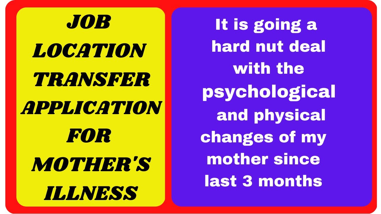 TRANSFER APPLICATION IN JOB FOR MOTHER"S ILLNESS//JOB LOCATION TRANSFER ...