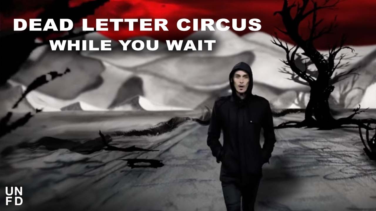 Dead Letter Circus - While You Wait [Official Video] - YouTube