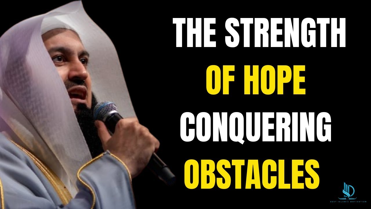 The Strength of Hope Conquering Obstacles | Mufti Menk | Best Islamic ...