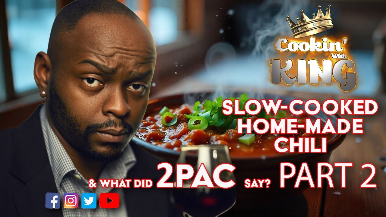 Cookin' with King Home-Made Chili and 2Pac said What PART 2 - YouTube